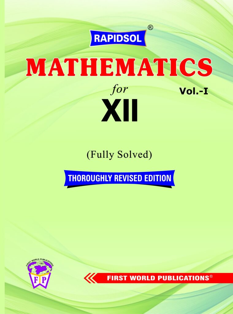 Rapidsol Mathematics Xii Volume Ii First World Publications